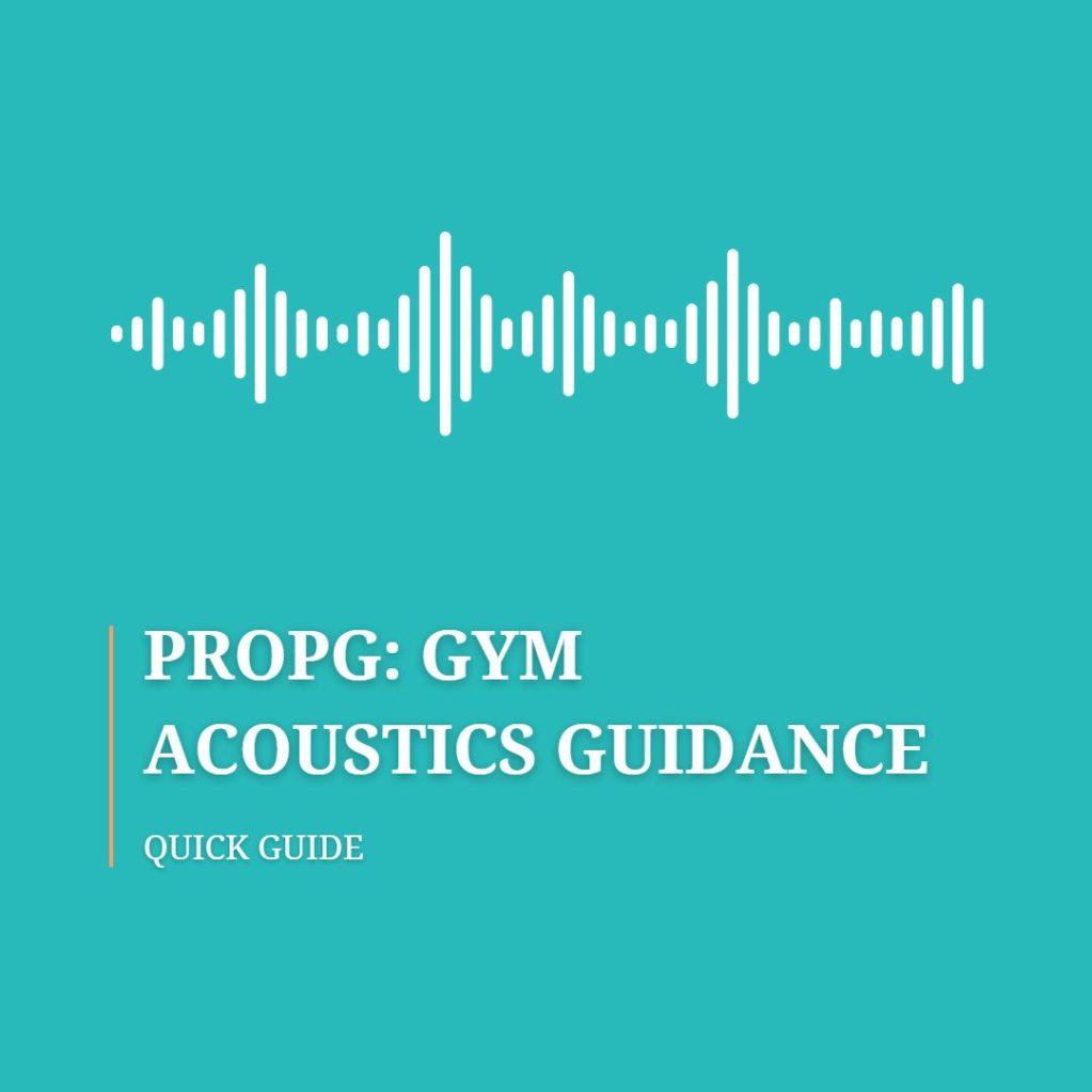 A quick guide to: ProPG: Gym Acoustics Guidance